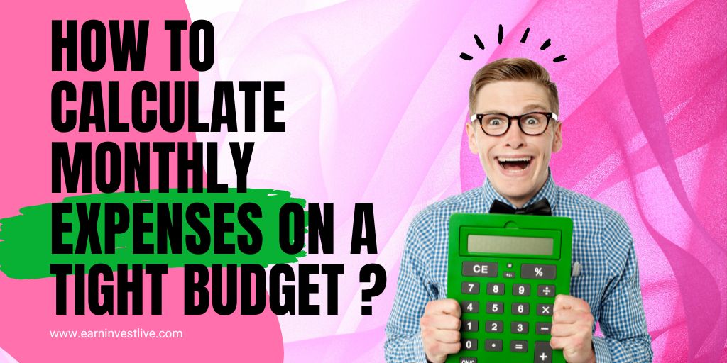 How To Calculate Monthly Expenses On A Tight Budget Earn Invest Live